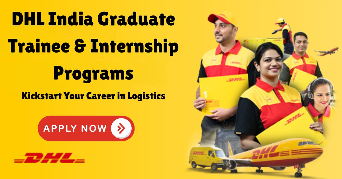 DHL India Graduate Trainee & Internship Programs 2025: Kickstart Your Career in Logistics ...