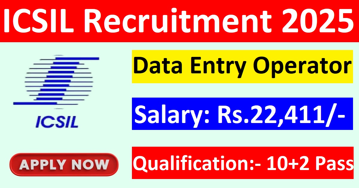 ICSIL Data Entry Operator Recruitment 2025 Apply Online - Eporasona.Com